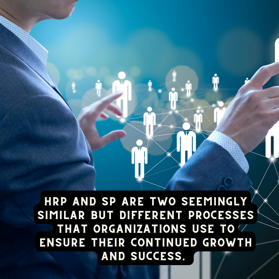Difference: Human Resource Planning (HRP) and Succession Planning (SP)