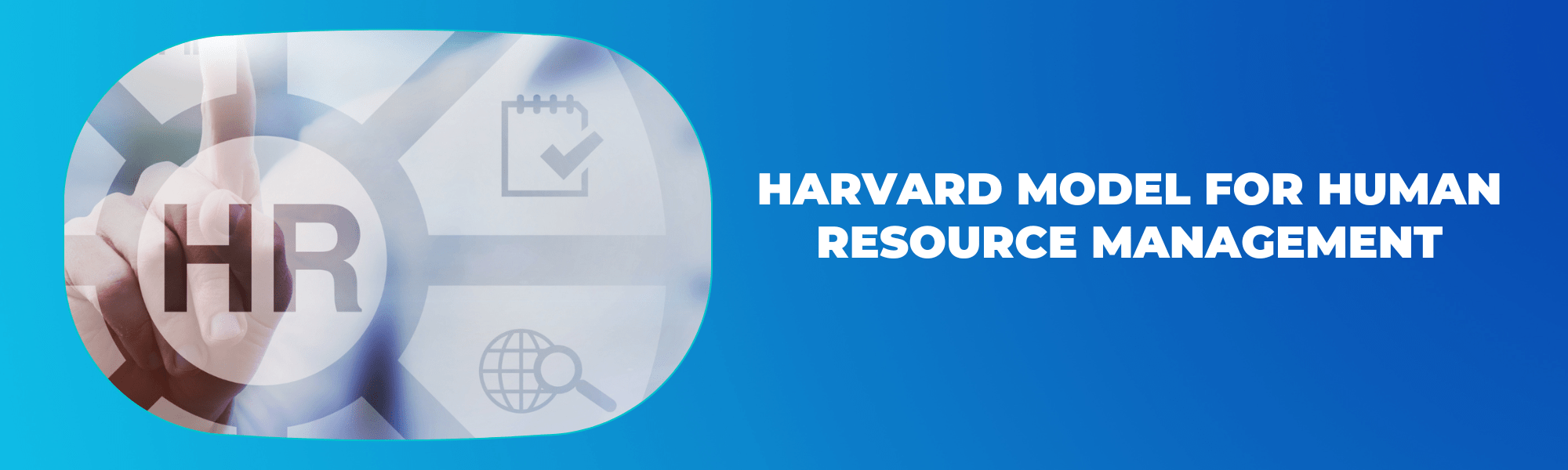 Harvard Model For Human Resource Management Harvard Model For Human Resource Management