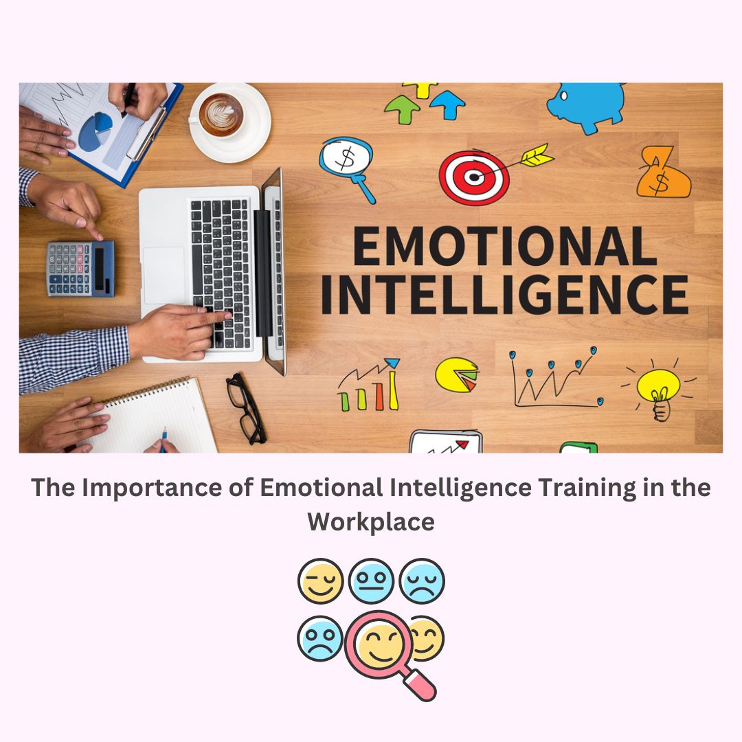 The Importance of Emotional Intelligence Training in the Workplace