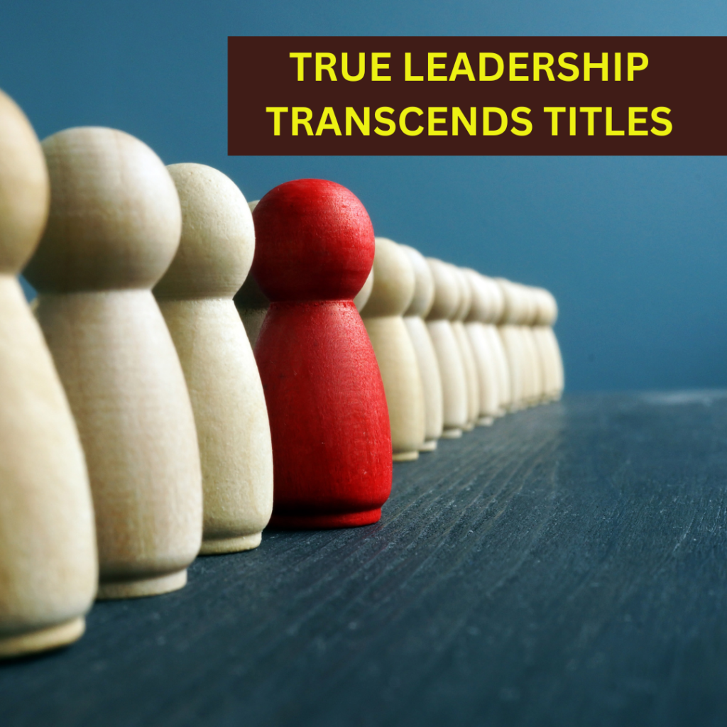 The Essence of Leadership Beyond Titles